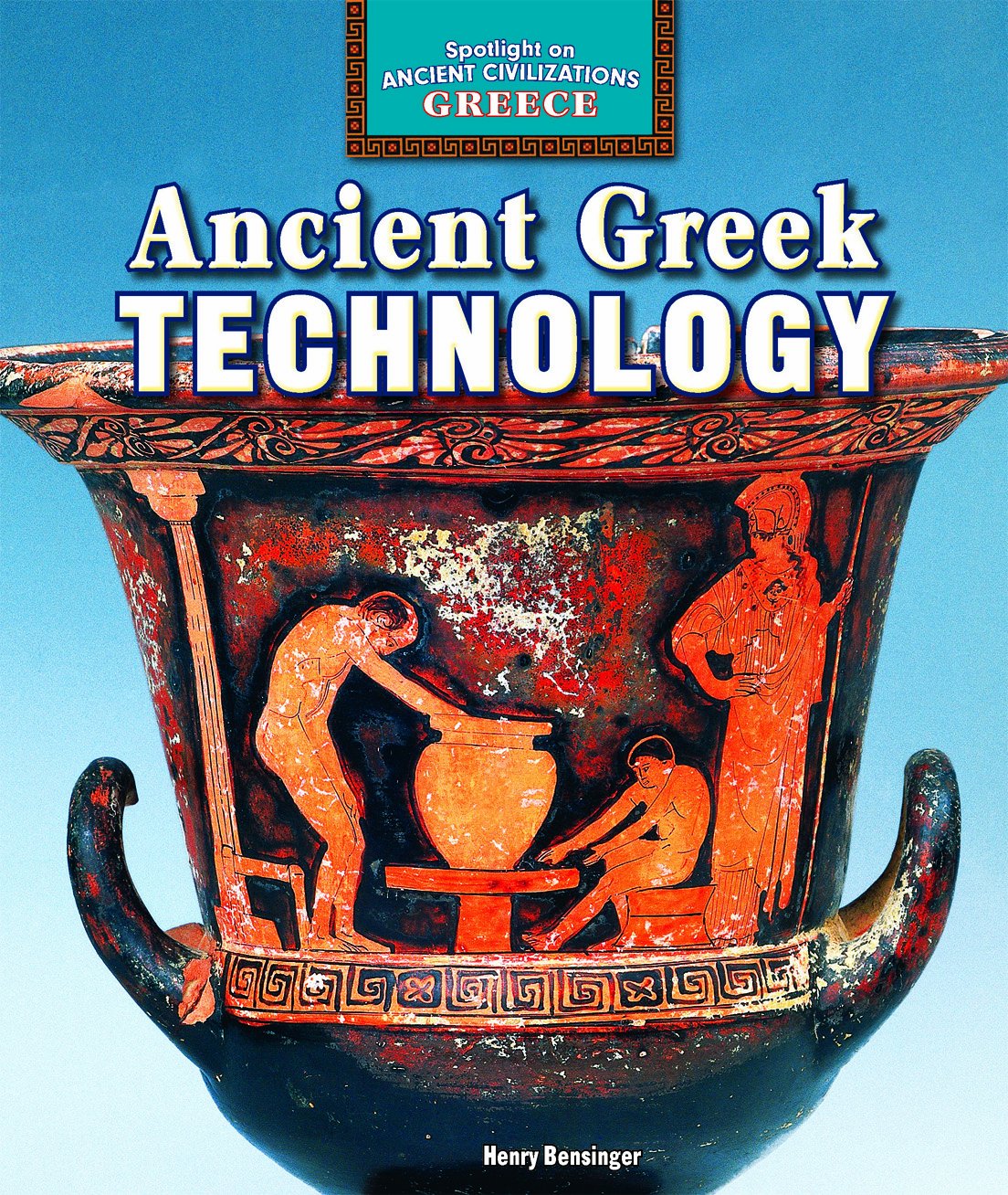 Ancient Greek Technology (Spotlight on Ancient Civilizations: Greece ...