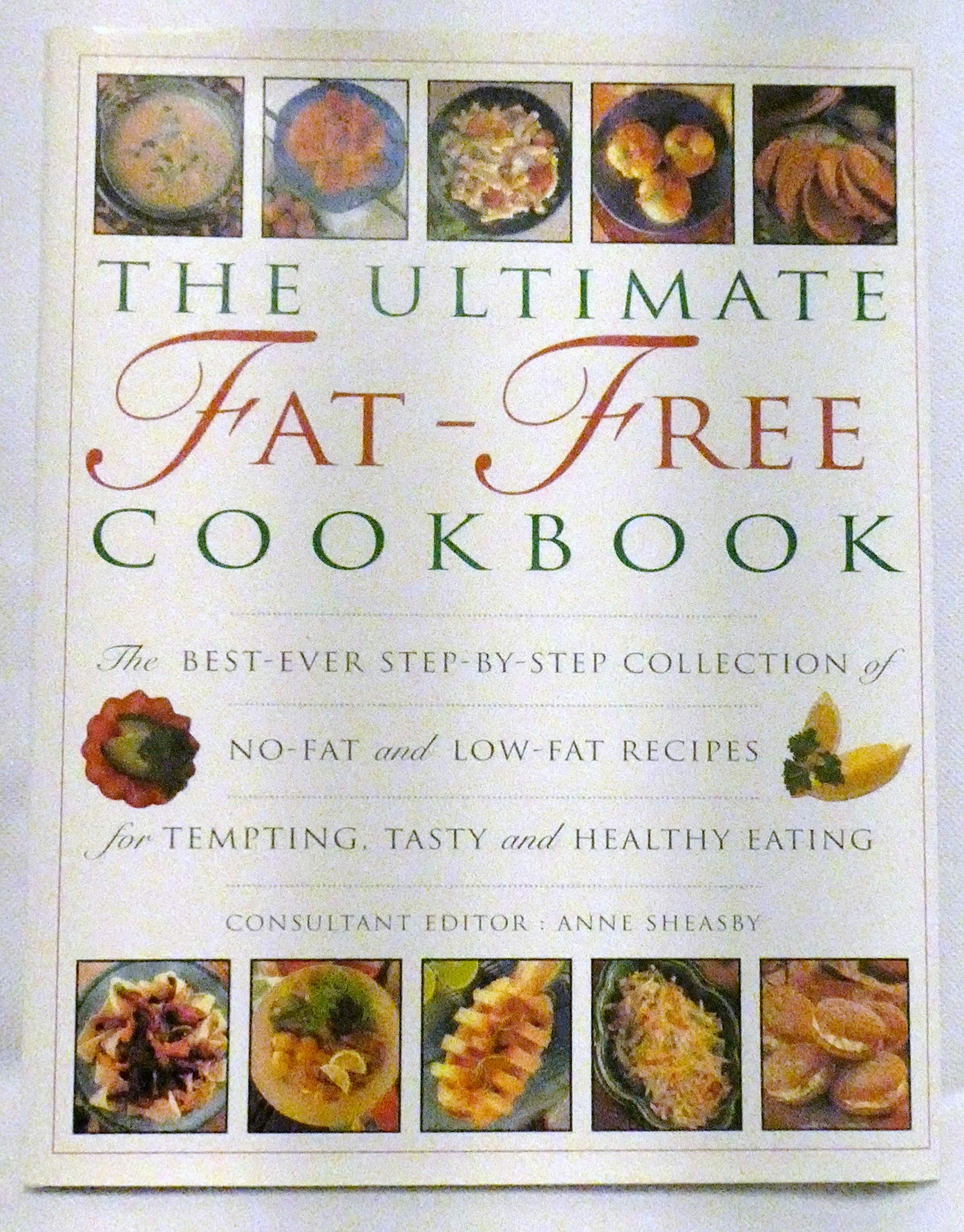 The Ultimate Fat-Free Cookbook: The Best-Ever Step-by-Step Collection ...