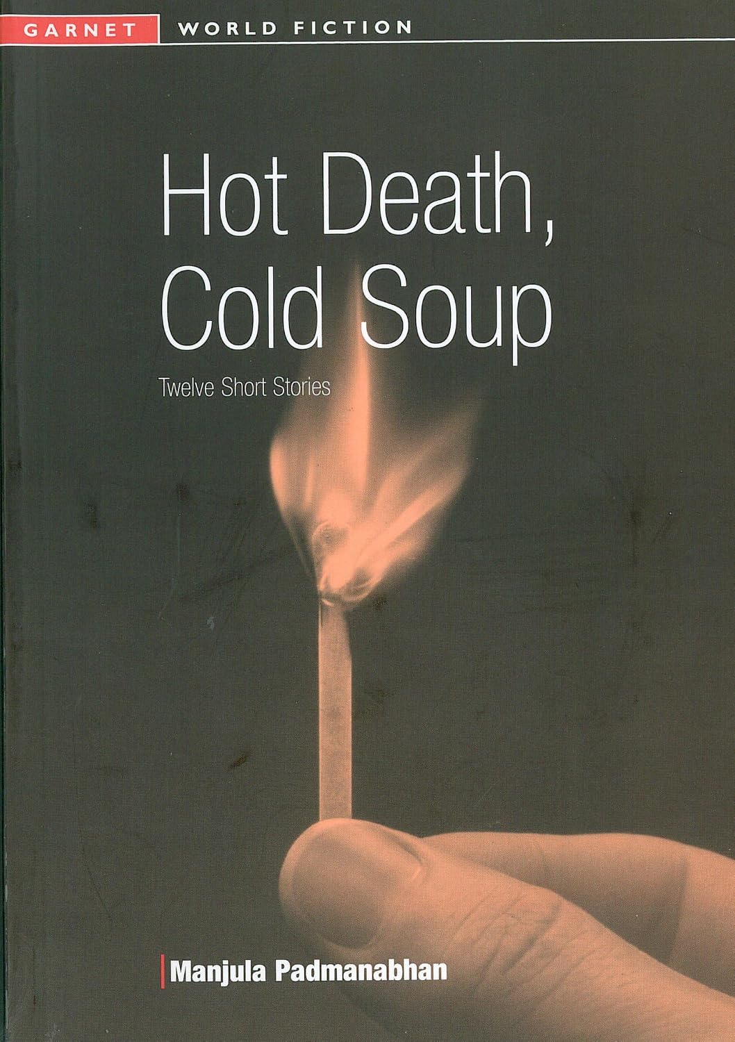 Hot Death, Cold Soup: Twelve Short Stories (Garnet World Fiction Series ...