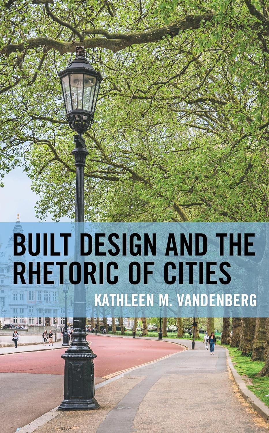 Built Design and the Rhetoric of Cities - Kindle edition by Vandenberg ...