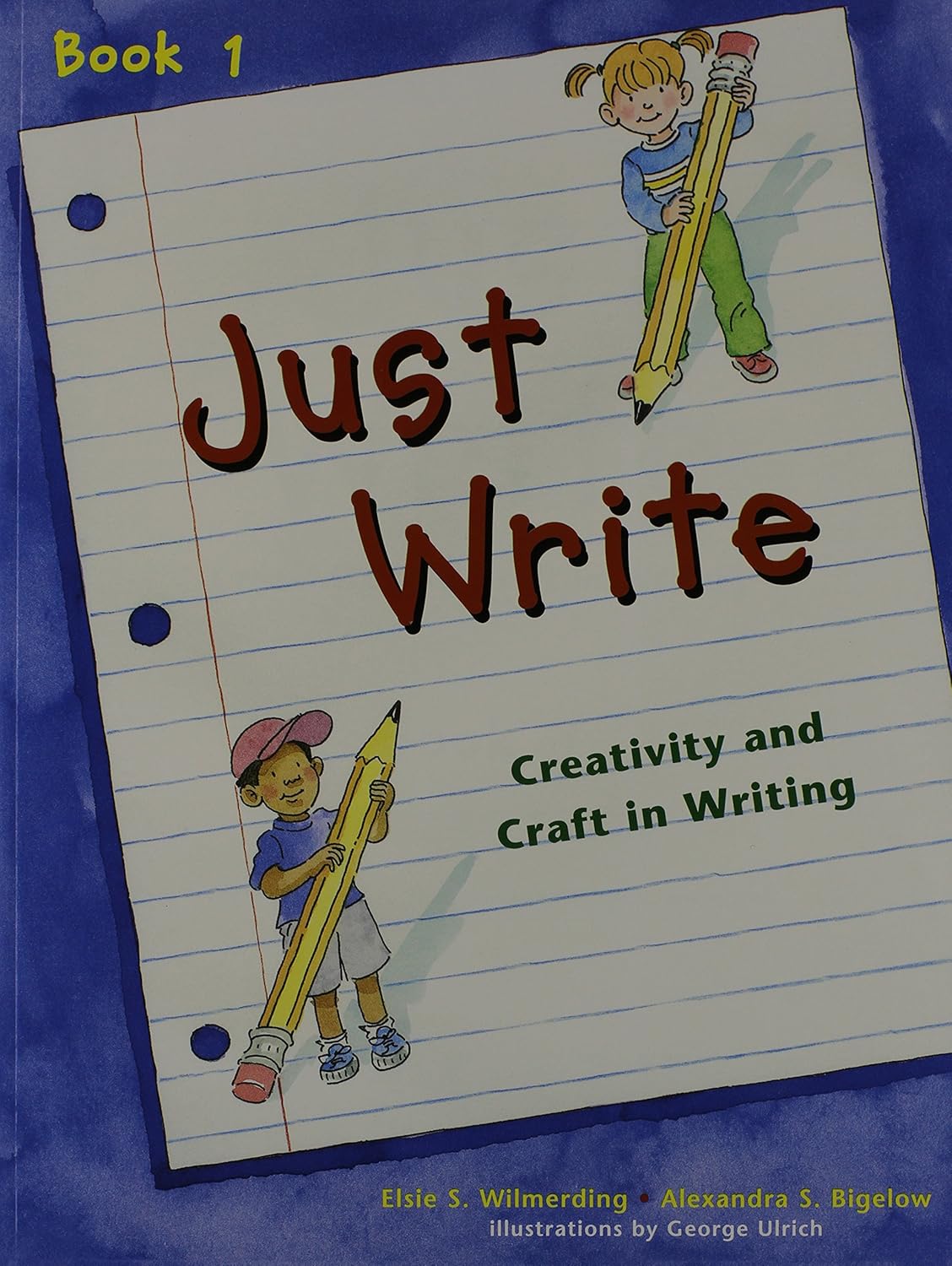 Just Write Book 1: Creativity and Craft in Writing: Wilmerding, Elsie S ...