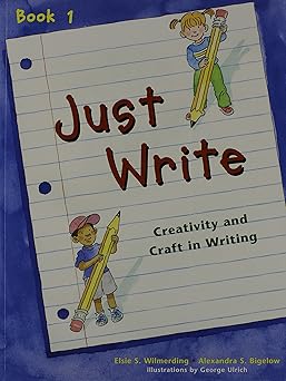 Just Write Book 1: Creativity and Craft in Writing: Wilmerding, Elsie S ...