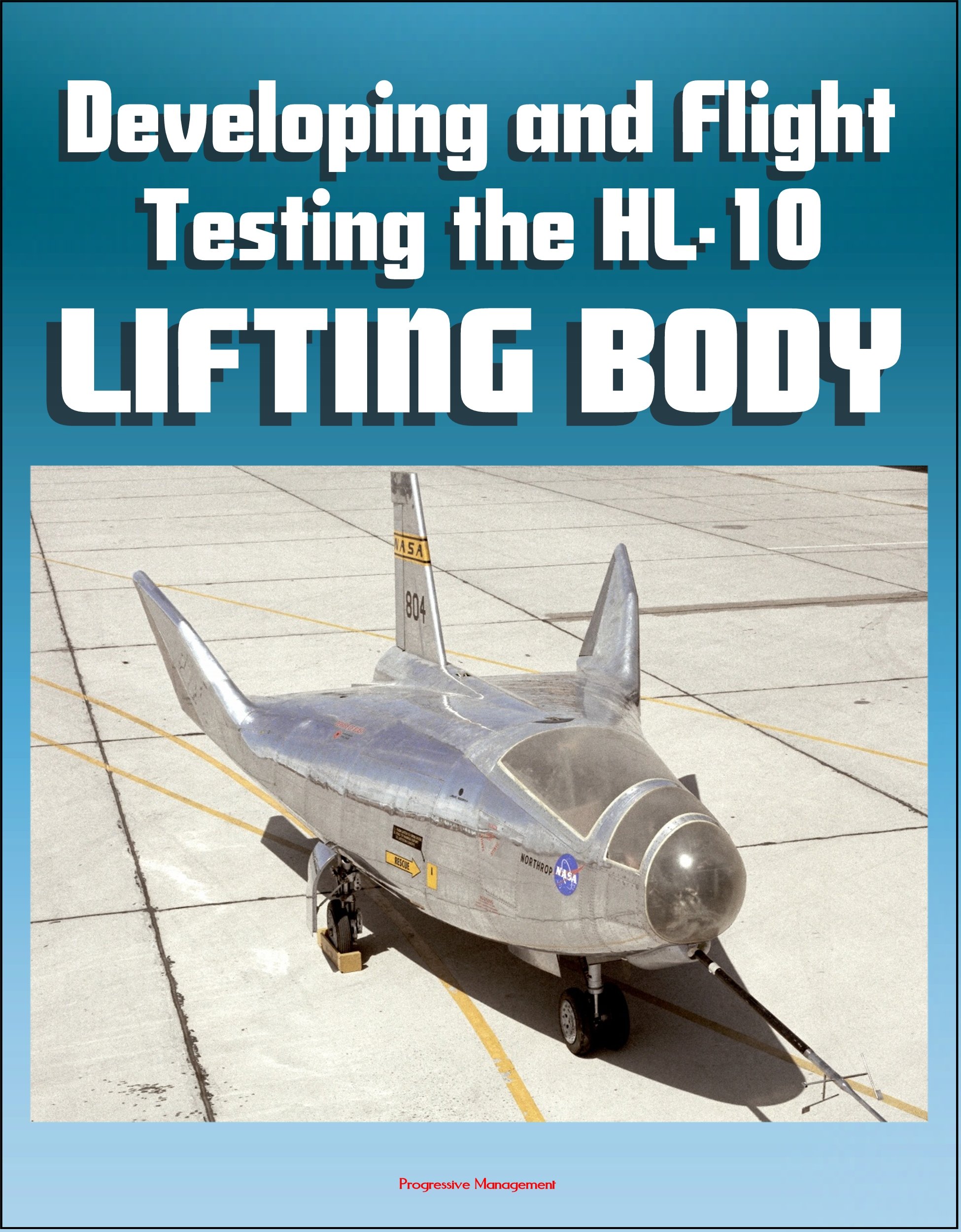 Developing And Flight Testing The Hl 10 Lifting Body Precursor ...
