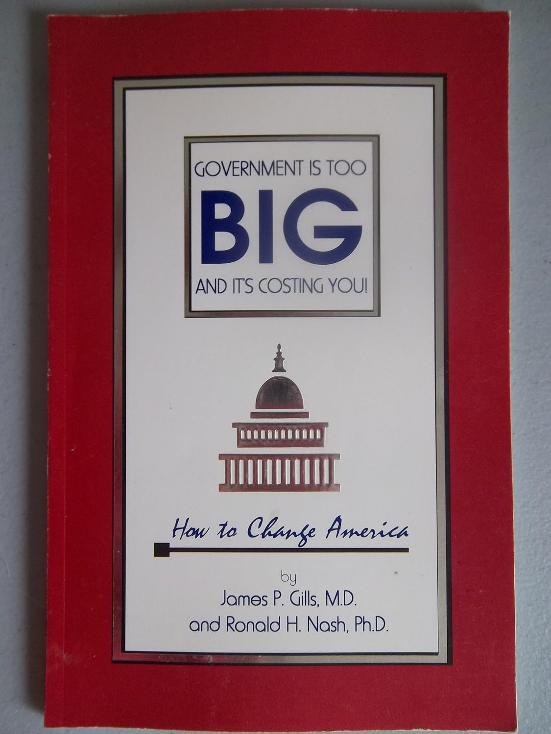 Government is too big and it's costing you: How to change America ...