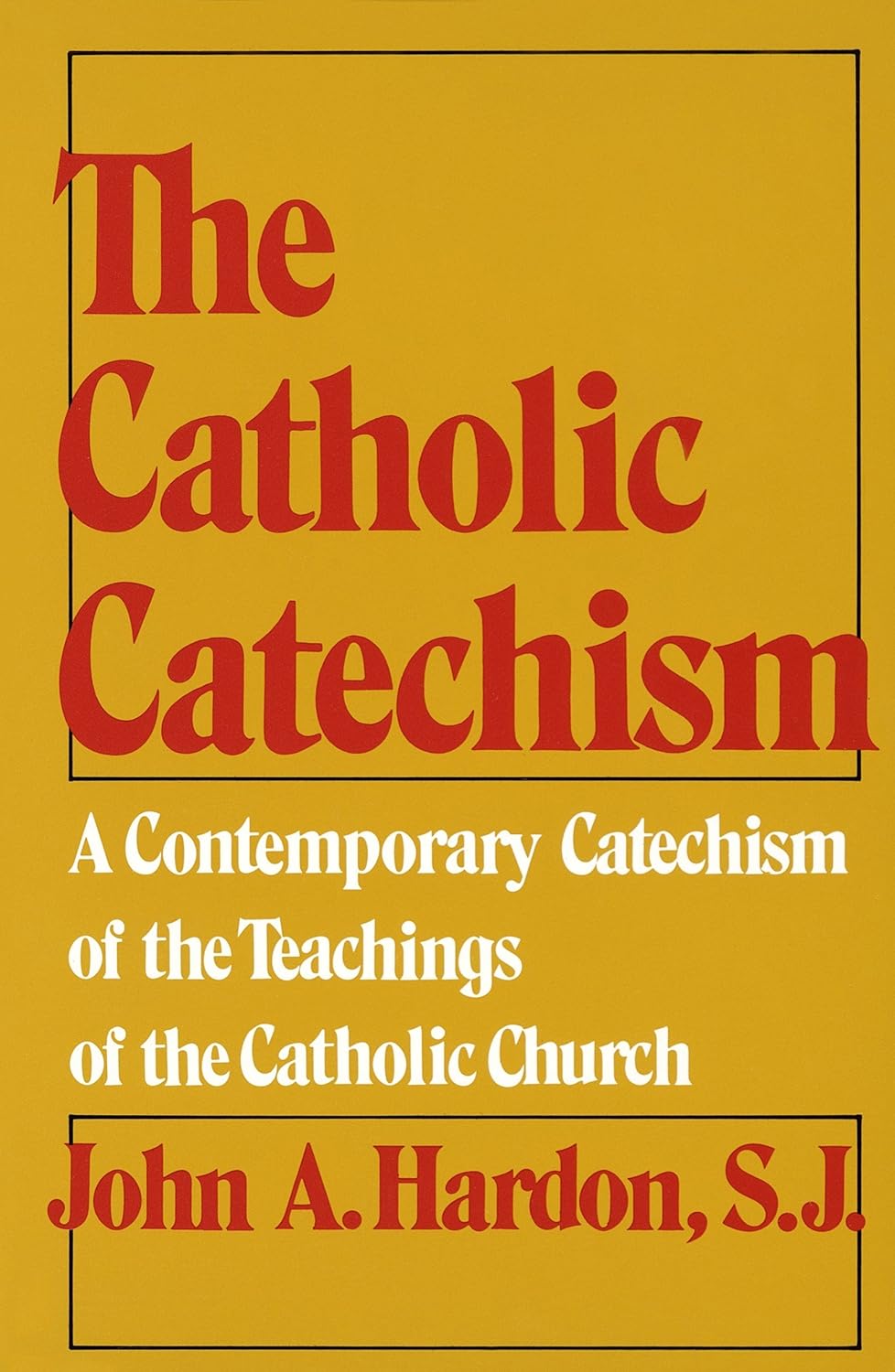 The Catholic Catechism: A Contemporary Catechism of the Teachings of ...