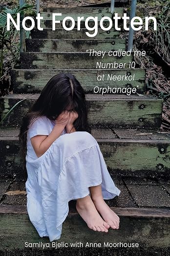 Not Forgotten: They called me Number 10 at Neerkol Orphanage eBook ...