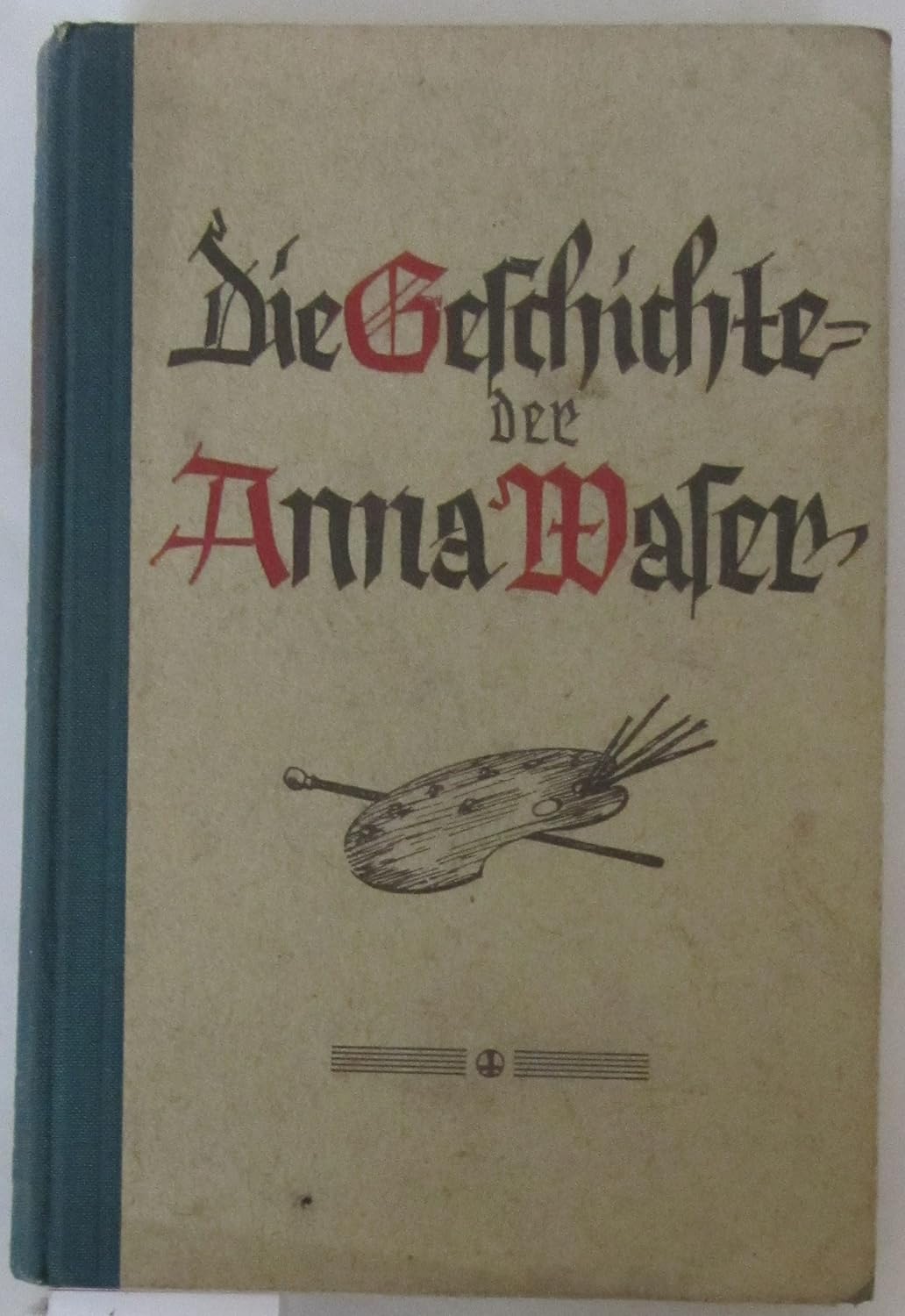 Die Geschichte der Anna Waser. Ein Roman aus der Wende des 17 ...