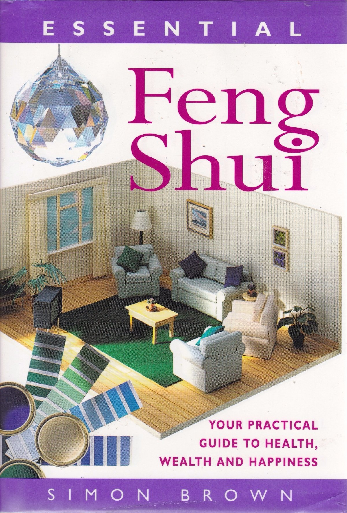 Essential Feng Shui: Your Practical Guide to Health, Wealth and ...