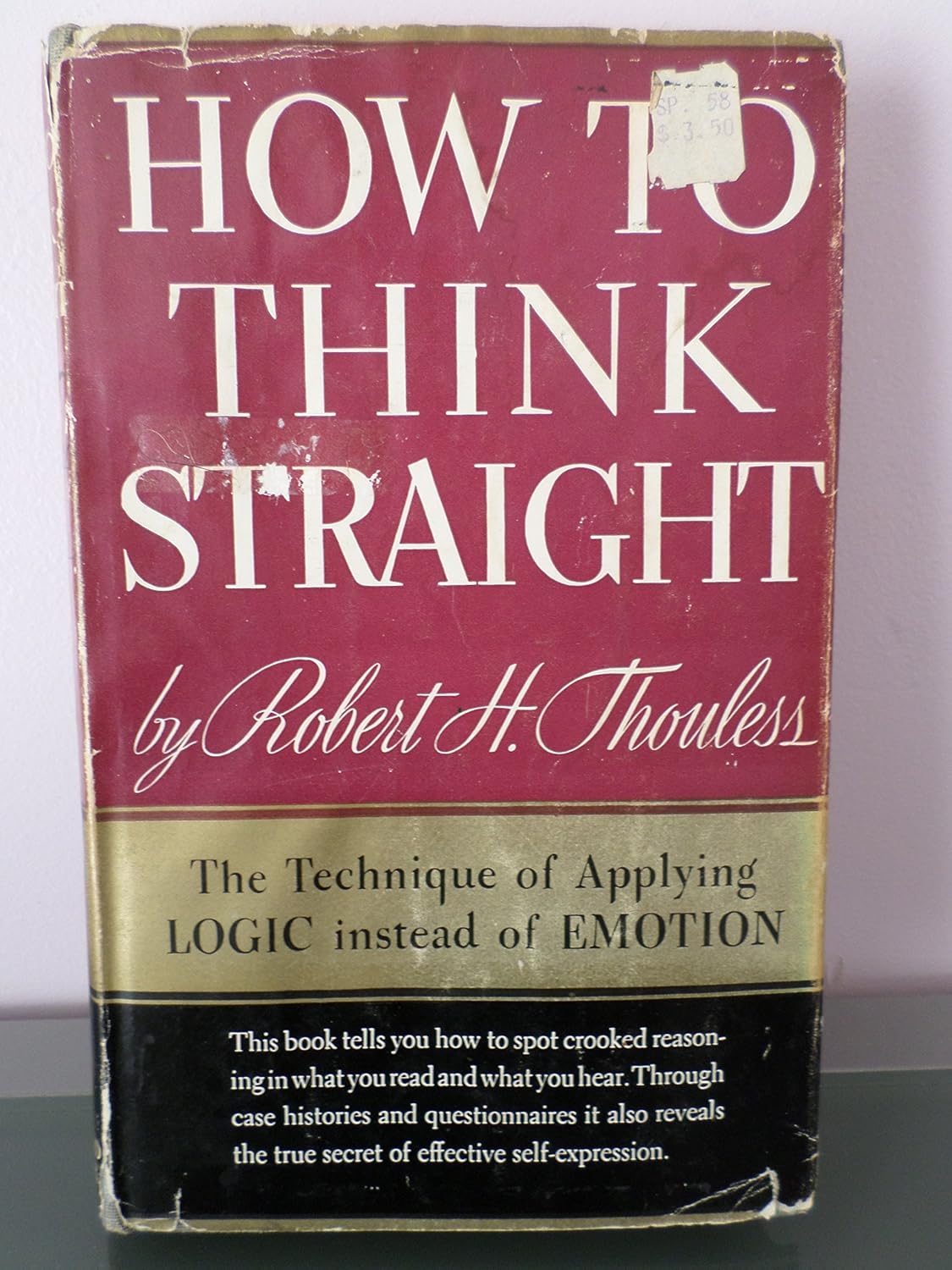 How to Think Straight; the Technique of Applying Logic Instead of ...