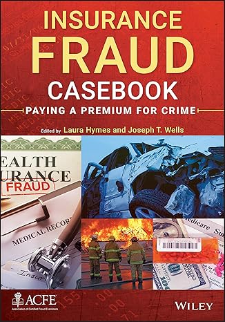 Insurance Fraud Casebook: Paying a Premium for Crime: Hymes, Laura ...