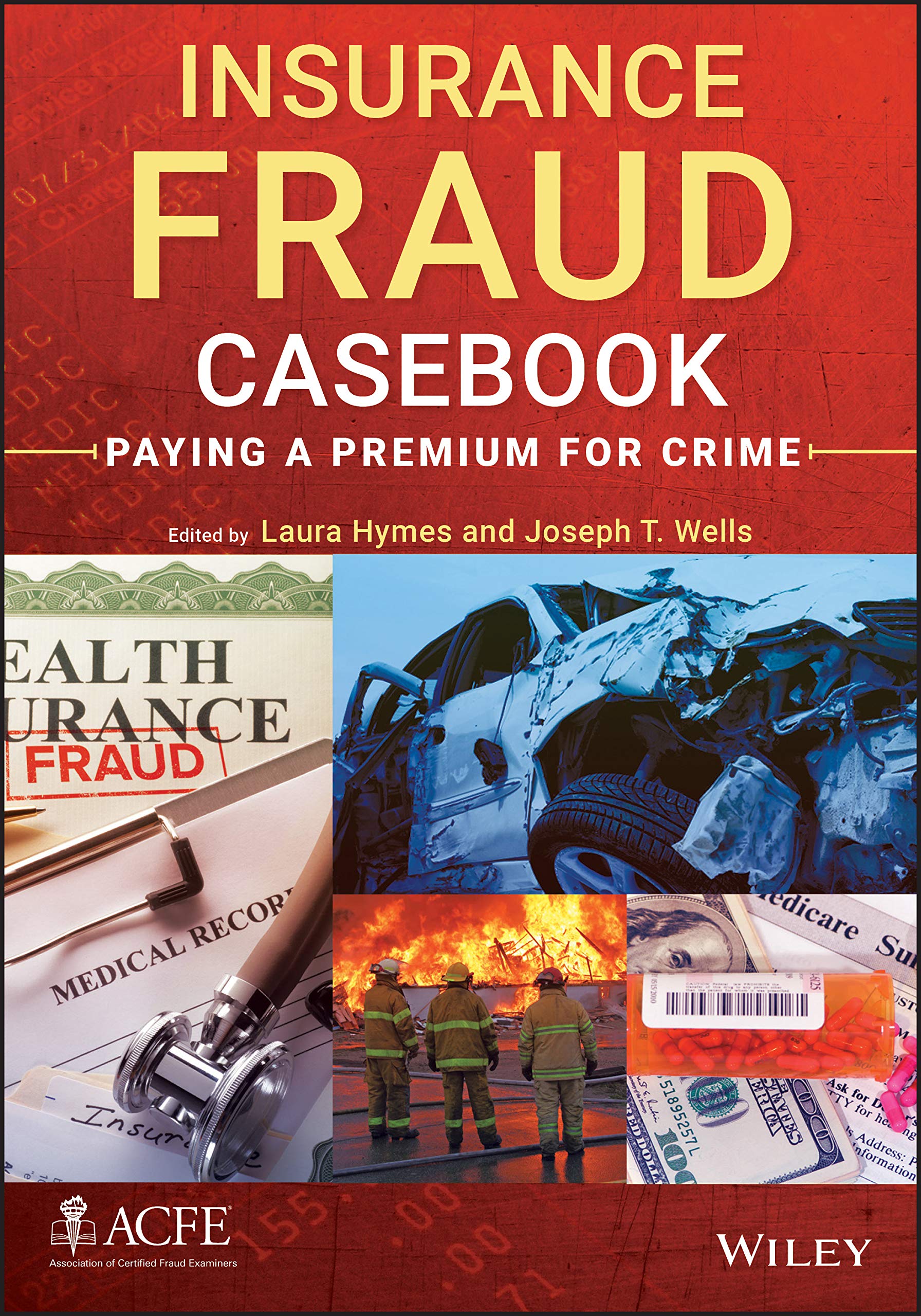 Insurance Fraud Casebook: Paying a Premium for Crime: Hymes, Laura ...