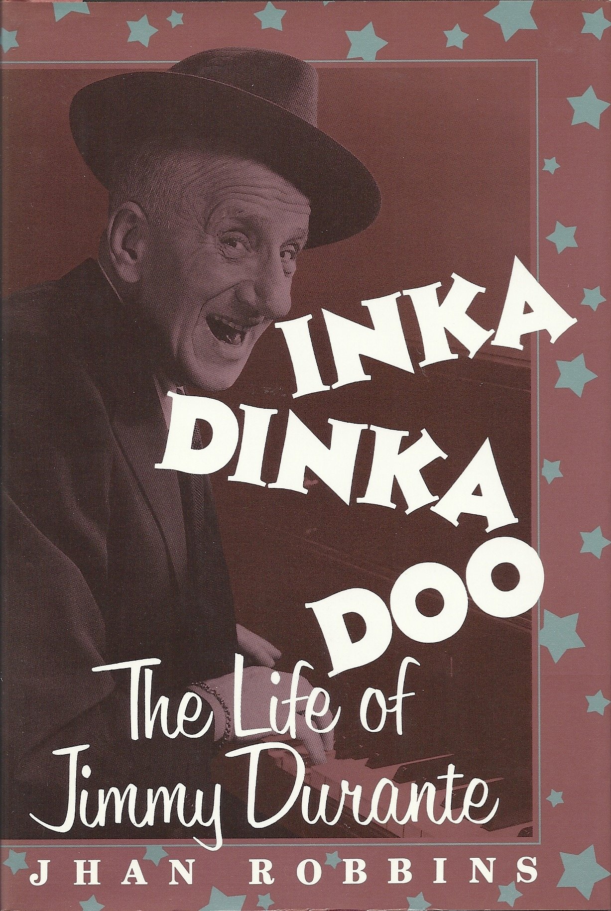 Inka Dinka Doo: The Life of Jimmy Durante: Robbins, Jhan: 9781557784186: Amazon.com: Books