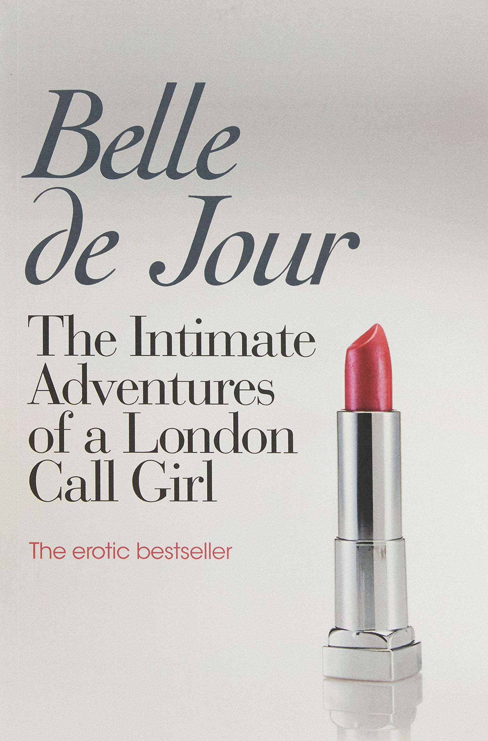 The Intimate Adventures Of A London Call Girl: de Jour, Belle ...