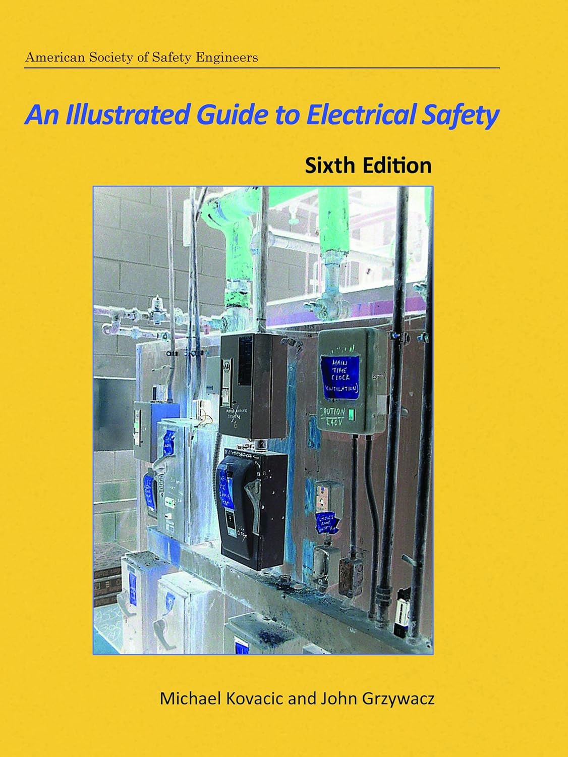 An Illustrated Guide to Electrical Safety, Sixth Edition: Michael Kovacic, John Grzywacz ...