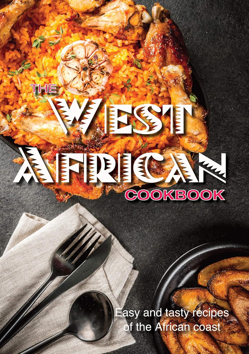 Amazon.com: The West African Cookbook: Easy Tasty Recipes from Jollof ...