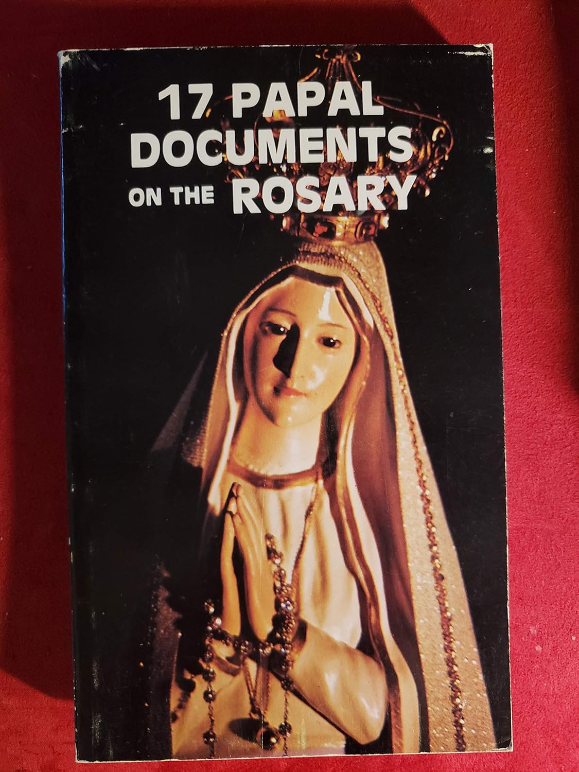 17 Papal Documents on the Rosary: Pope John XXIII, Pope Paul VI, and ...