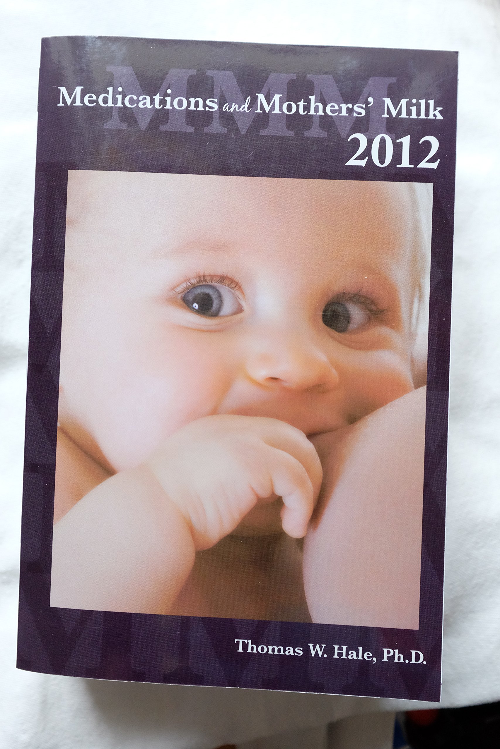 Medications and Mother's Milk 2012: A Manual of Lactational ...