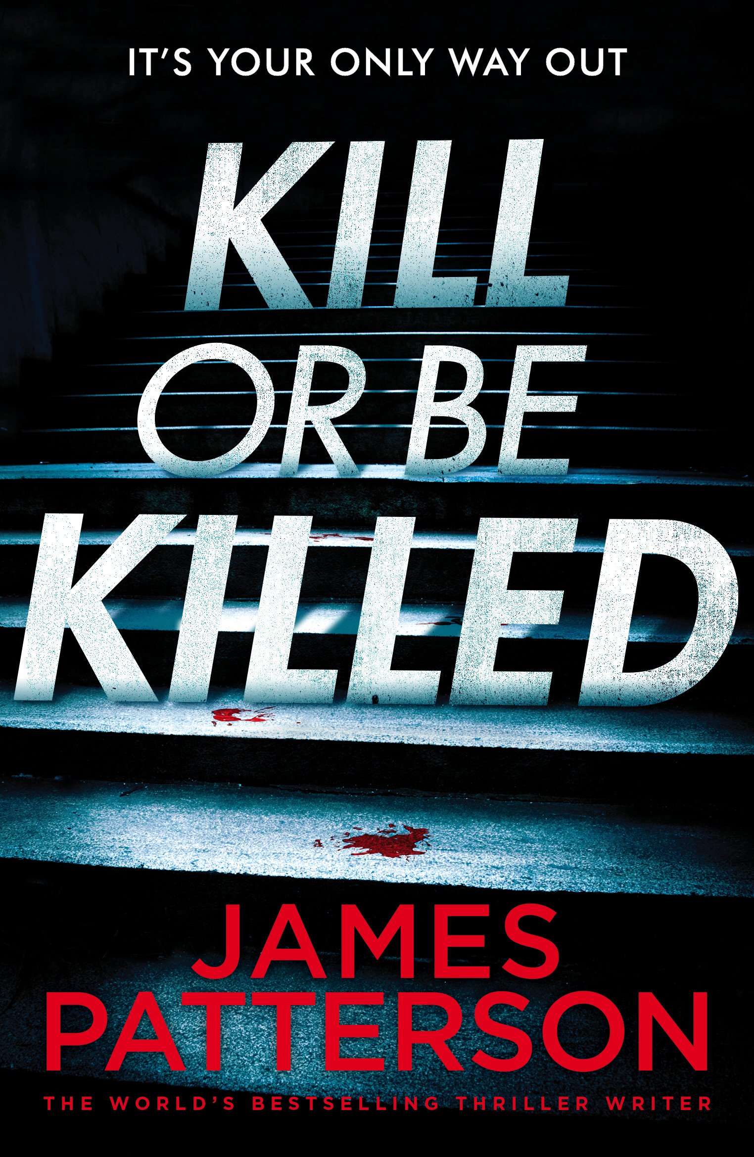 Amazon.com: Kill Or Be Killed: 9781786530806: Patterson, James: Books