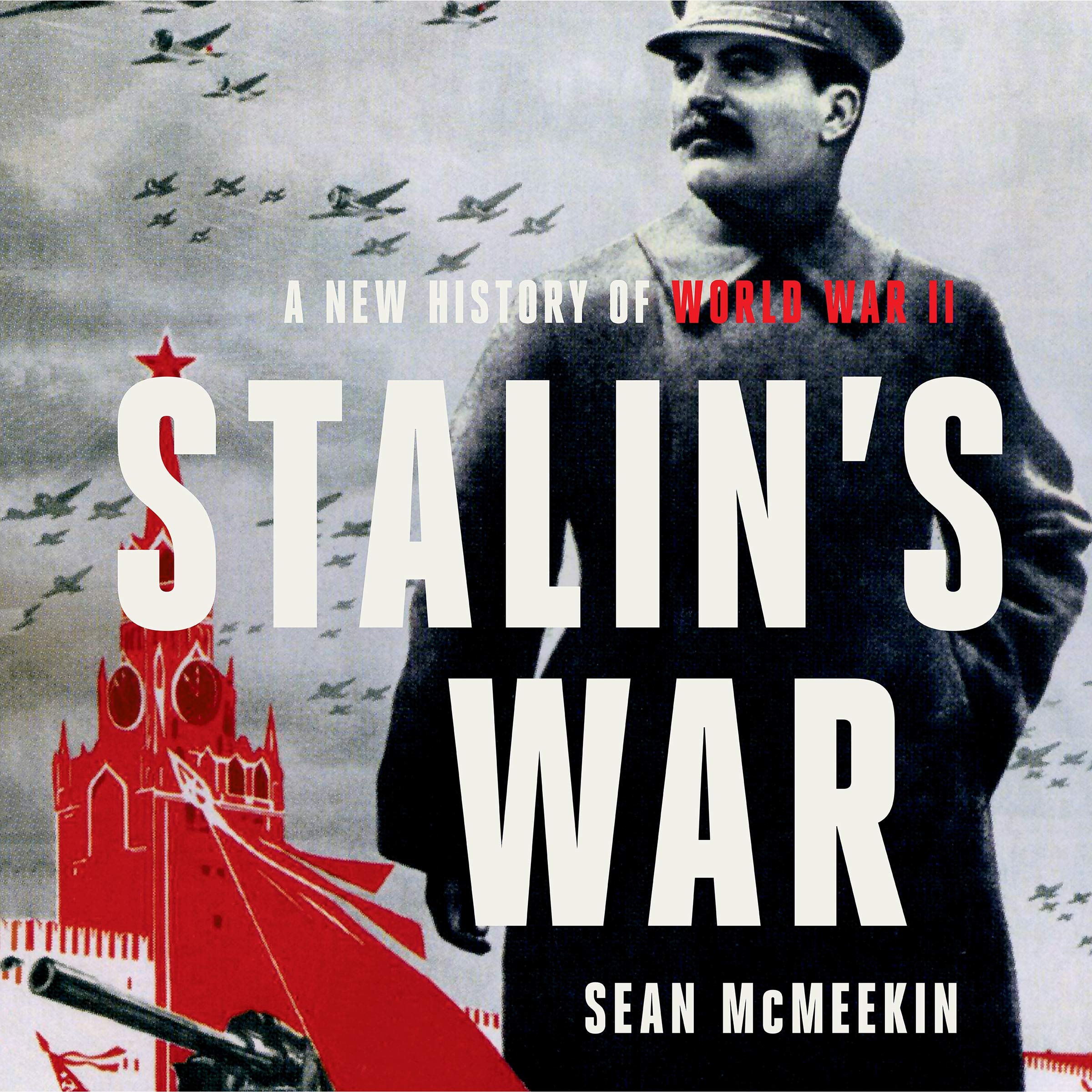 Stalin's War: A New History of World War II : McMeekin, Sean, Stillwell ...