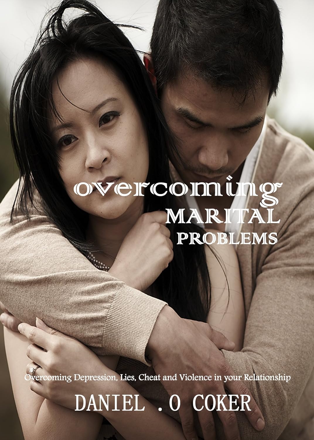 Overcoming Marital problems: Overcoming depression, lies, cheat, and ...