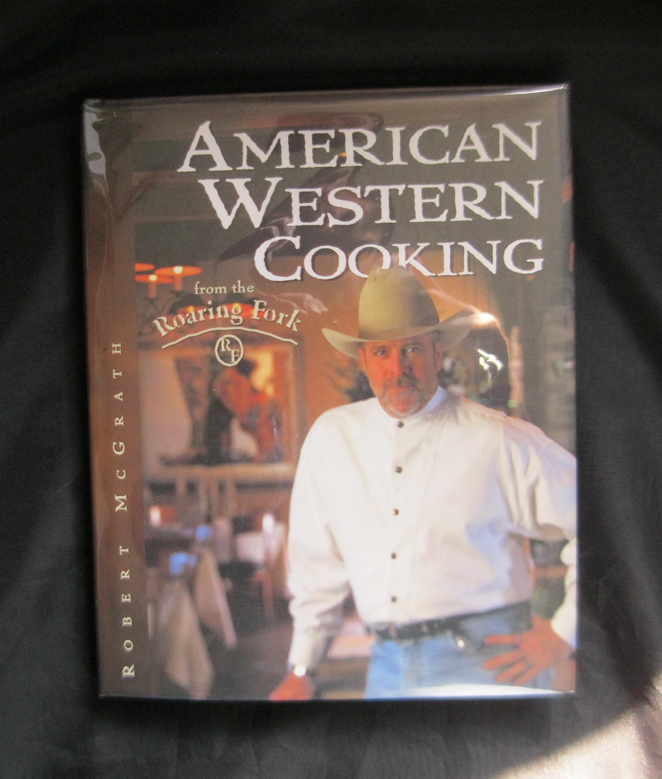 American Western Cooking from the Roaring Fork: McGrath, Robert ...
