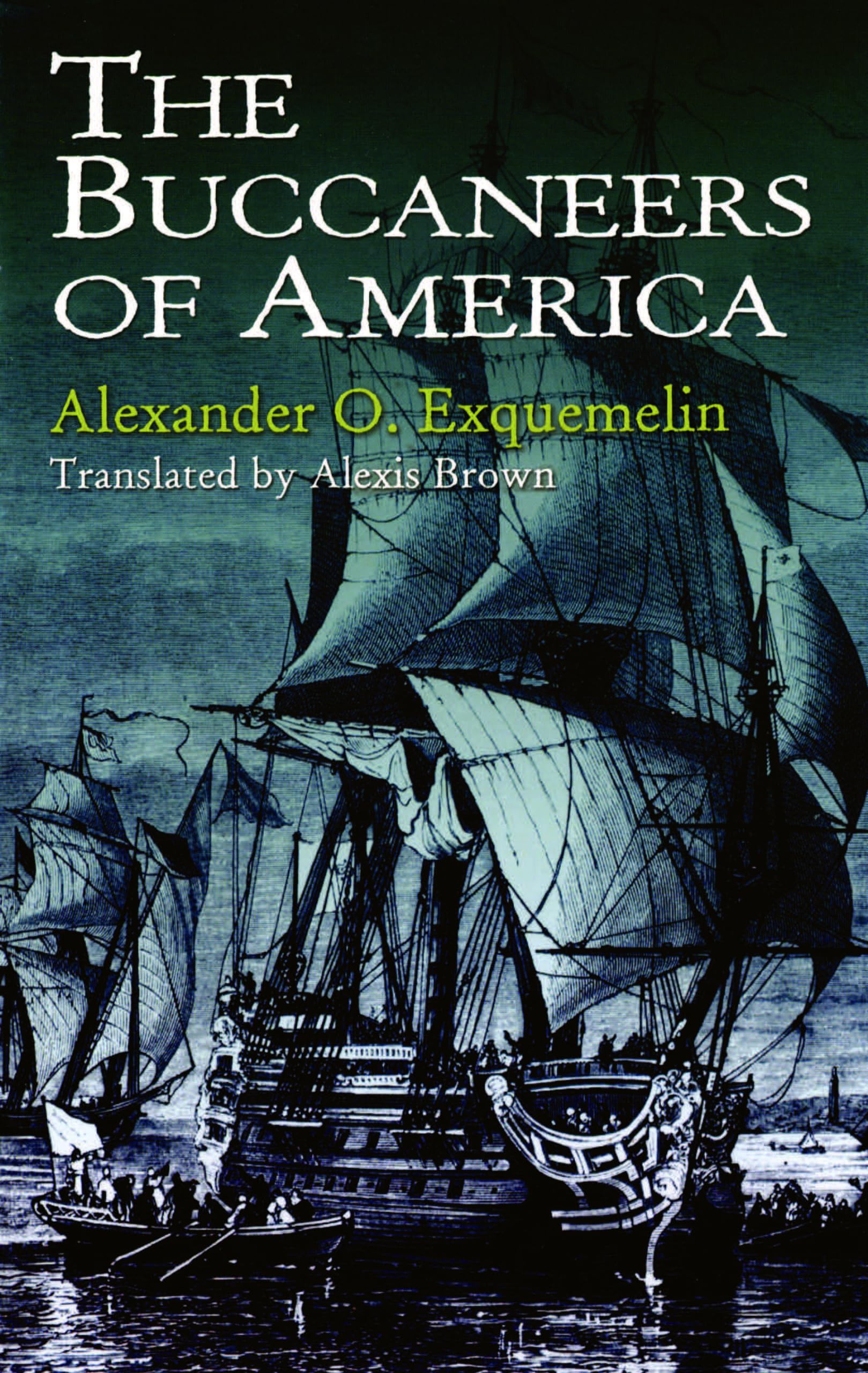 The Buccaneers of America (Dover Maritime): Exquemelin, Alexander O ...