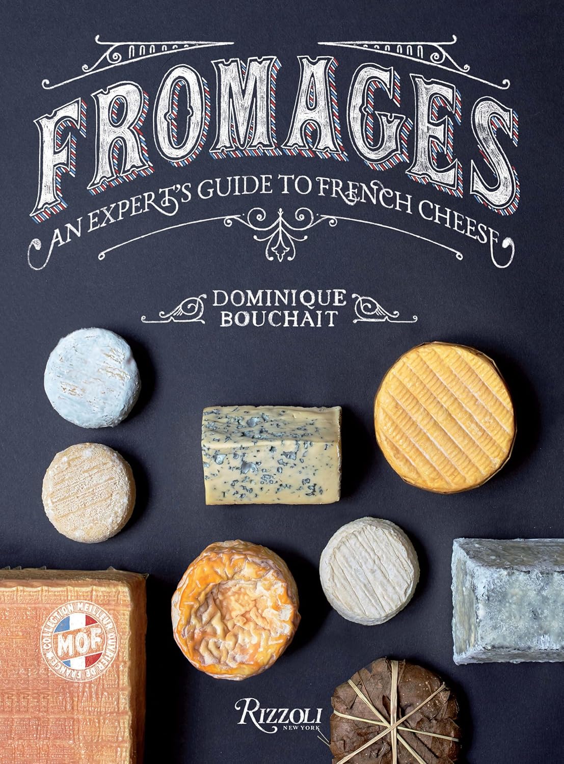 Fromages: A French Master's Guide to the Cheeses of France: Amazon.co ...