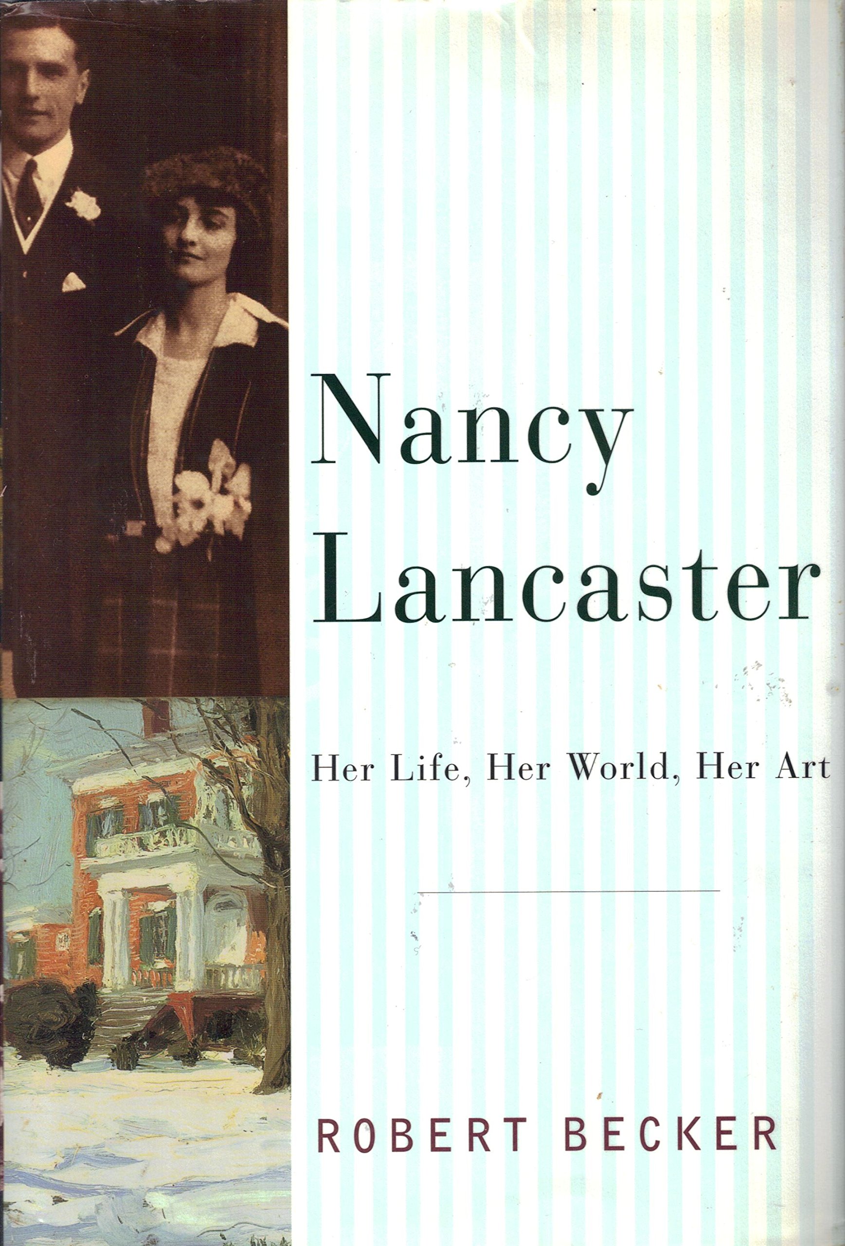 Nancy Lancaster: Her Life, Her World, Her Art: Becker, Robert ...