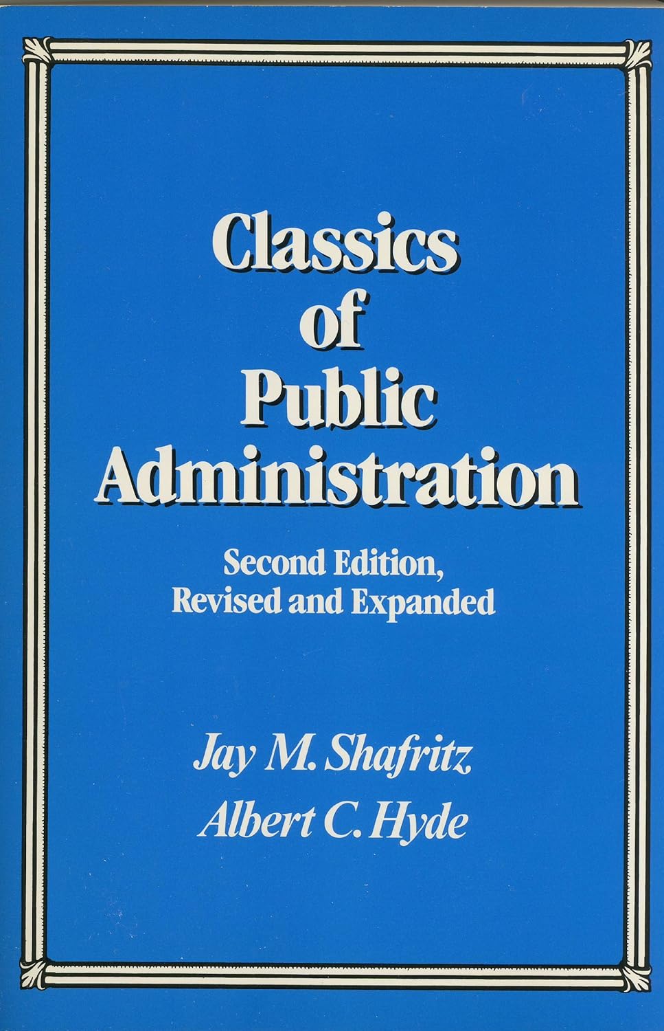 Classics of public administration: Jay M.;Hyde, Albert C. Shafritz ...