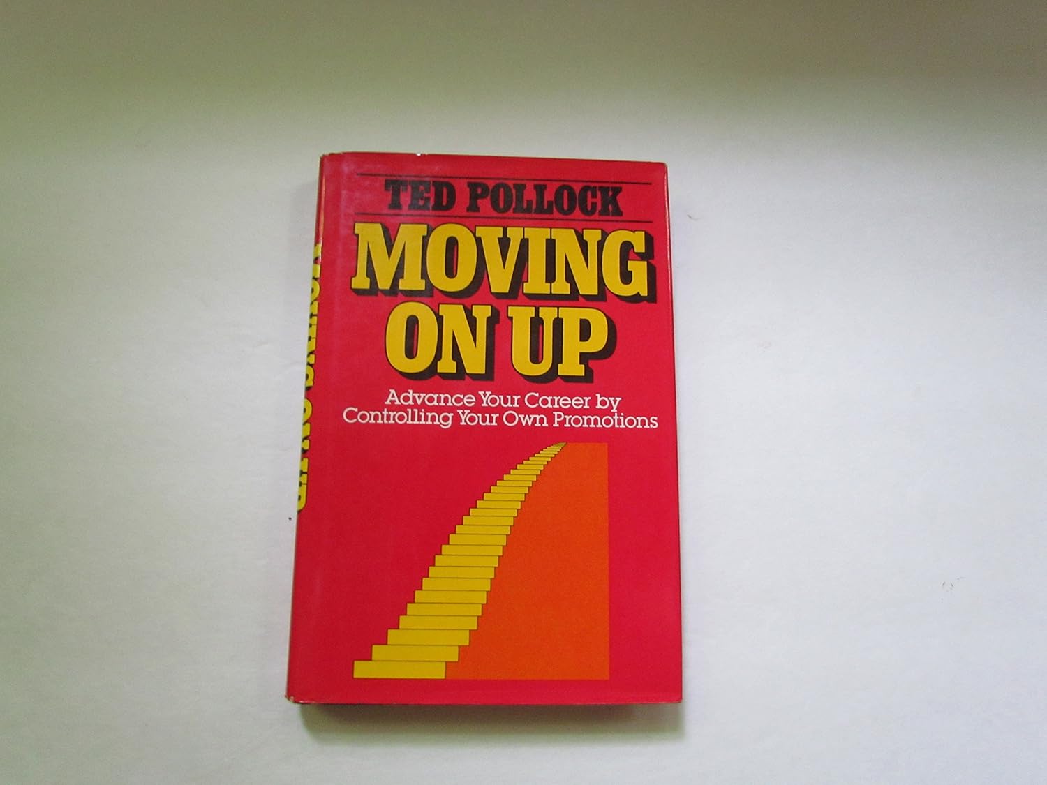 Moving on Up: Advance Your Career by Controlling Your Own Promotions ...