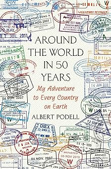 Around the World in 50 Years: My Adventure to Every Country on Earth ...