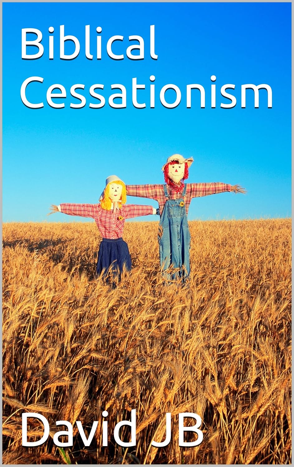 Amazon.com: Biblical Cessationism eBook : JB, David: Kindle Store