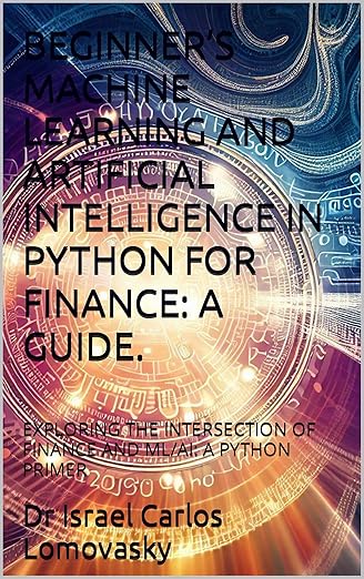 BEGINNER’S MACHINE LEARNING AND ARTIFICIAL INTELLIGENCE IN PYTHON FOR ...