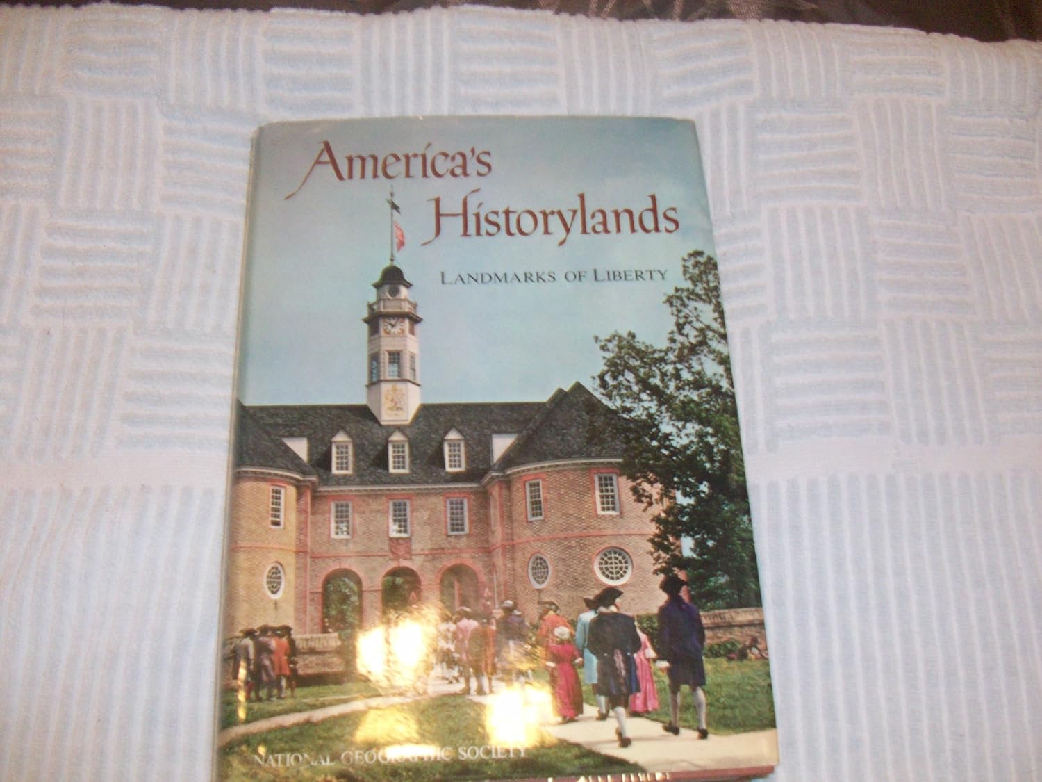 America's historylands;: Touring our landmarks of liberty (World in ...