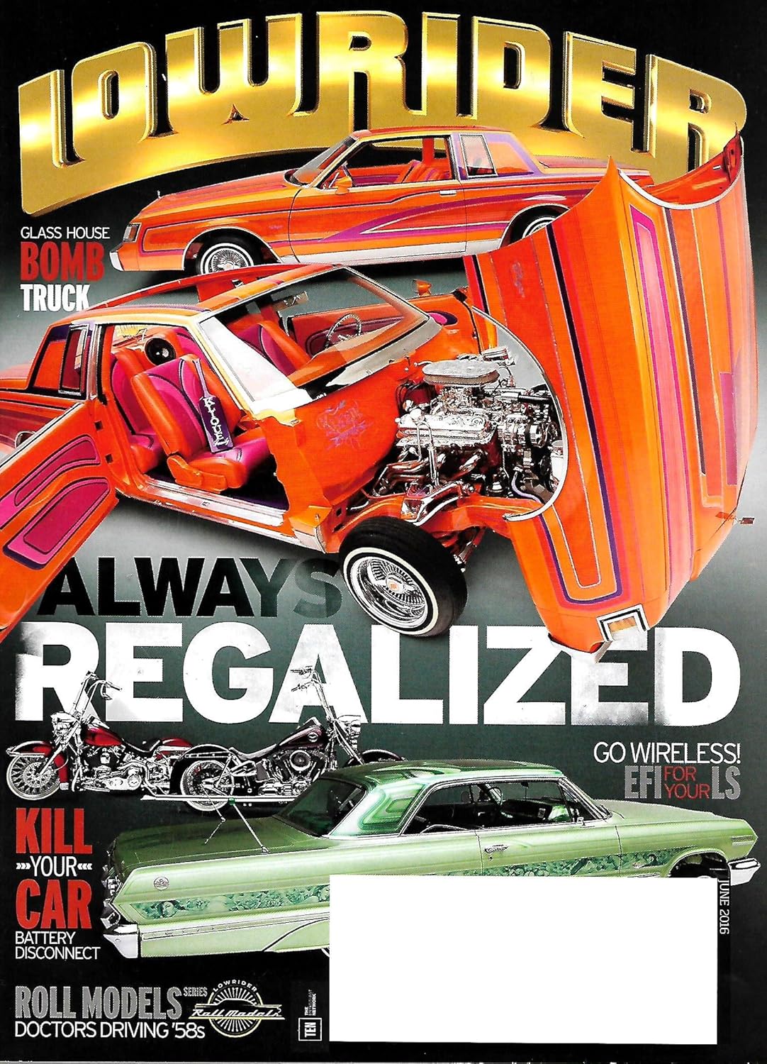 LOWRIDER Magazine June 2016 GLASS HOUSE BOMB TRUCK, WIRELESS EFI FOR ...