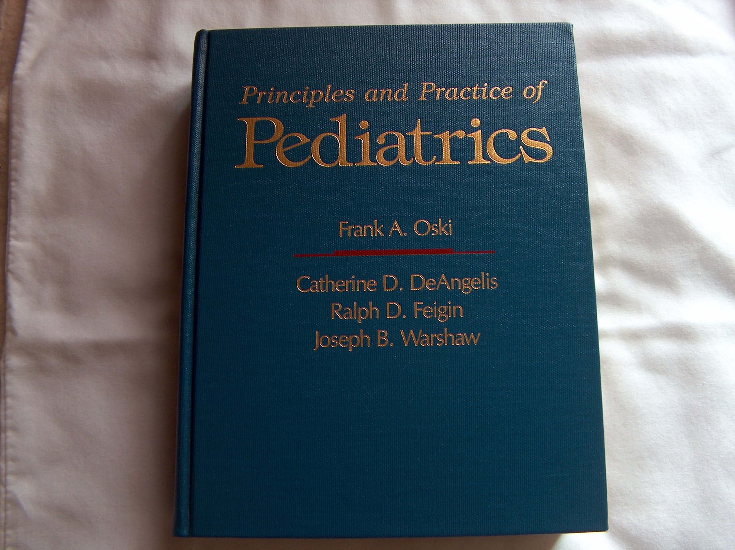 Principles and Practice of Pediatrics: Oski, Frank A., Deangelis ...