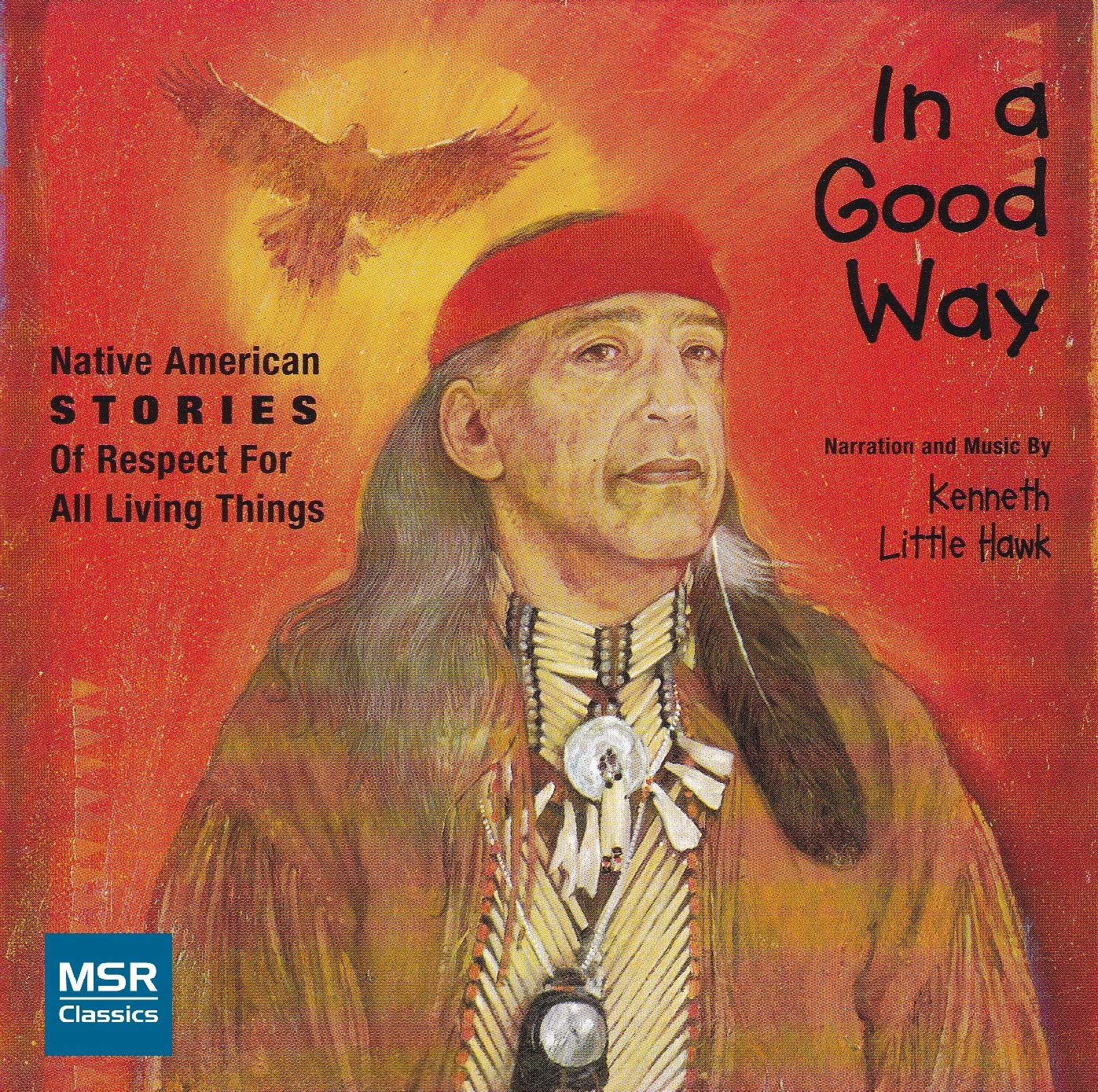 Kenneth Little Hawk - In A Good Way: Native American Stories Of Respect ...