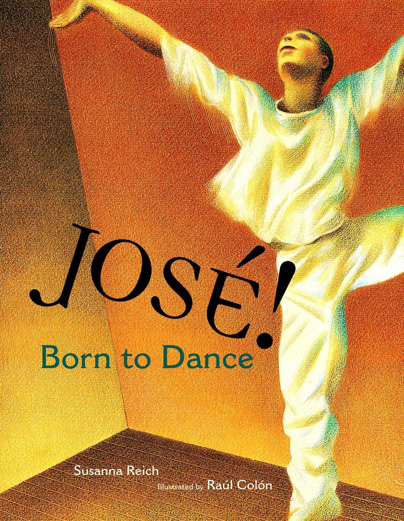 Jose! Born to Dance: The Story of Jose Limon: Reich, Susanna, Colon ...