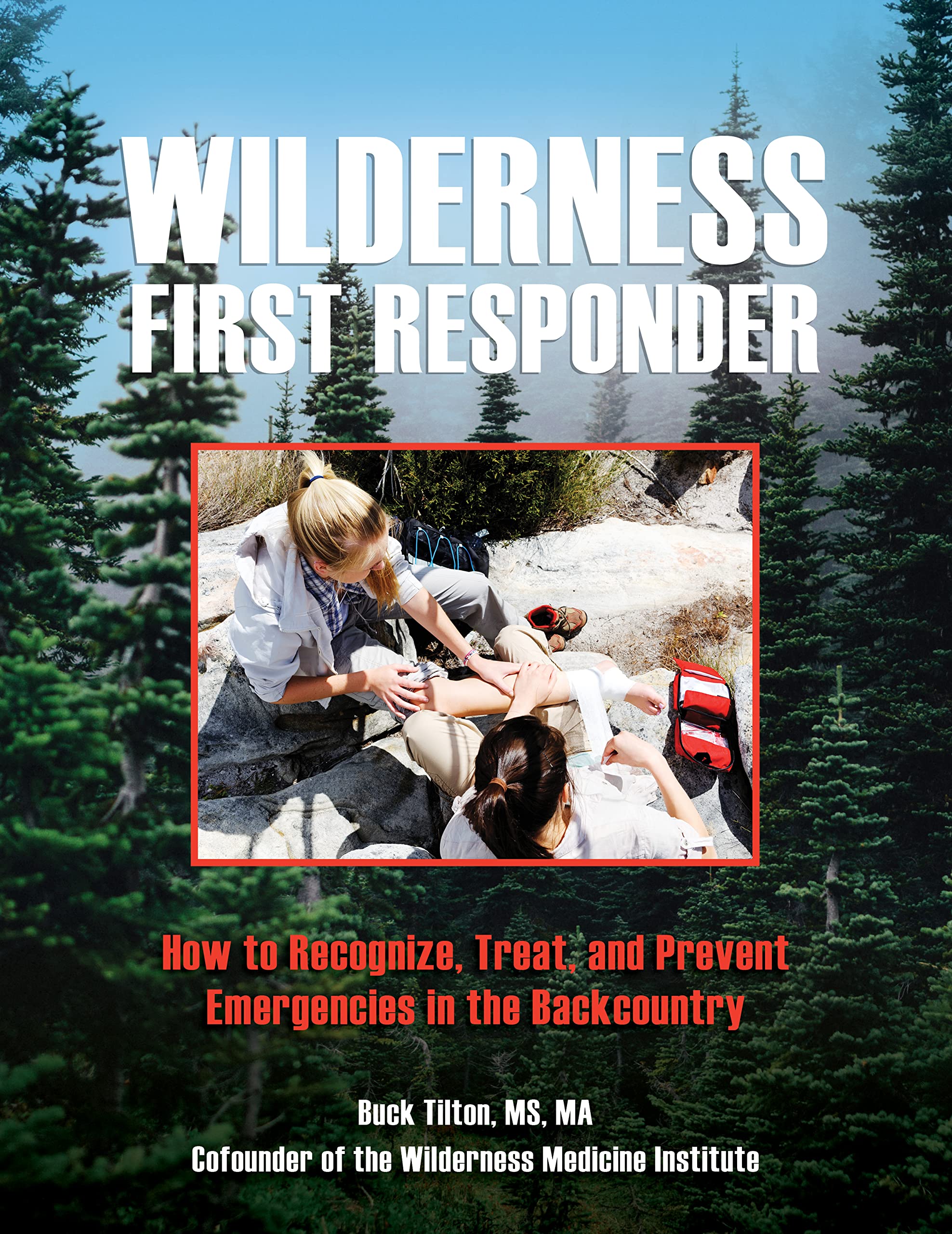 Wilderness First Responder: Tilton, Buck: 9781493067053: Amazon.com: Books