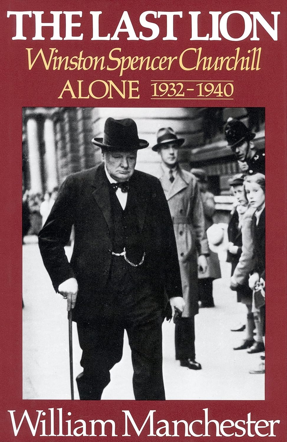 The Last Lion: Winston Spencer Churchill, Alone 1932-1940: Manchester ...