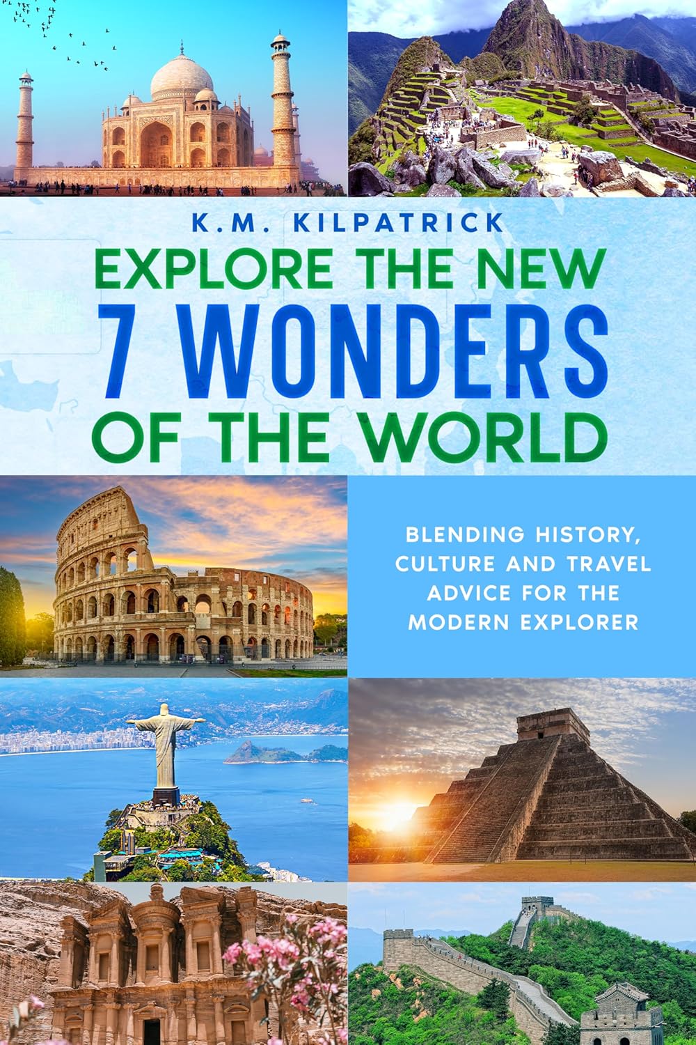 Explore the New 7 Wonders of the World: Blending History, Culture and ...