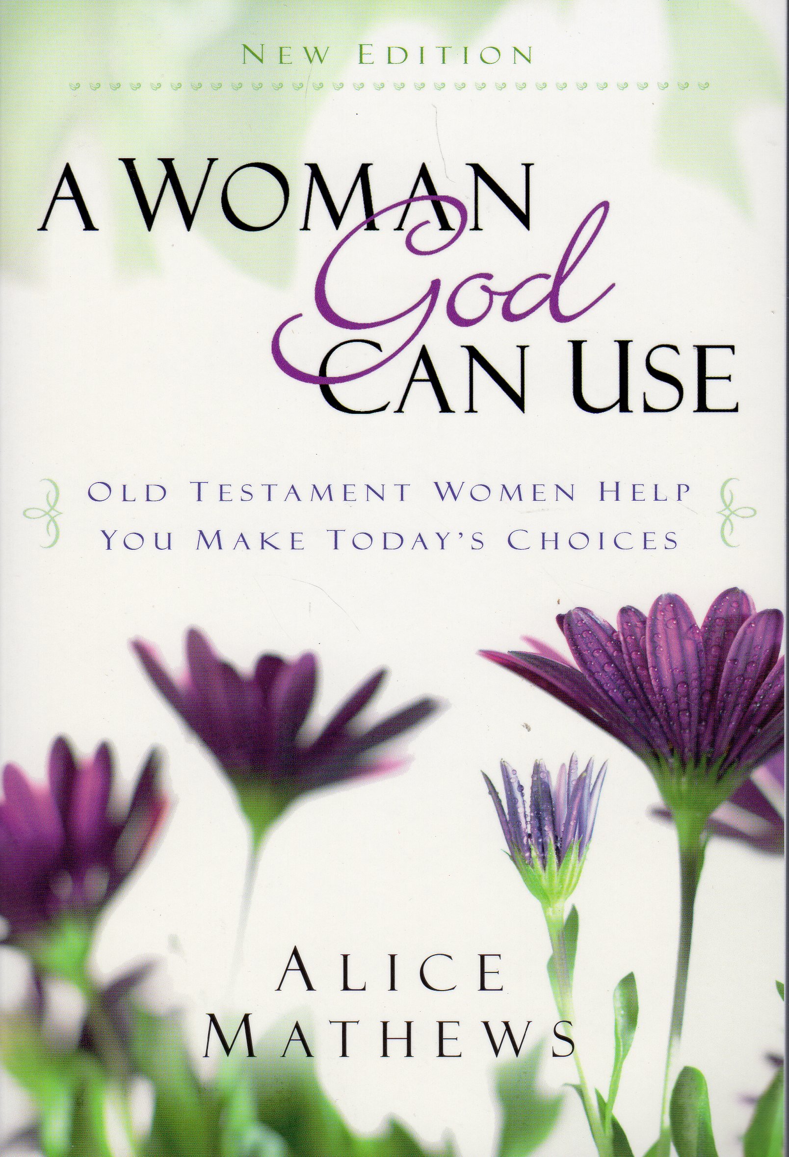 A Woman God Can Use: Old Testament Women Help You Make Today's Choices ...