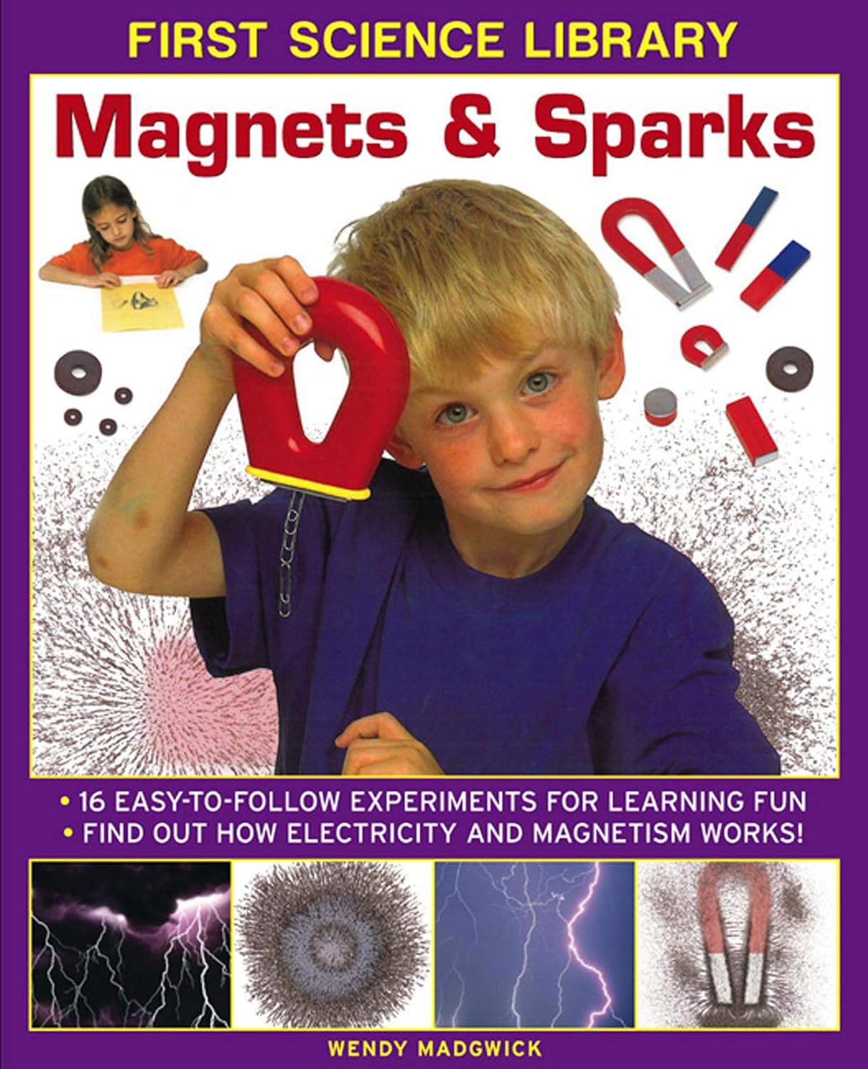 First Science Library: Magnets & Sparks: 16 Easy-To Follow Experiments ...