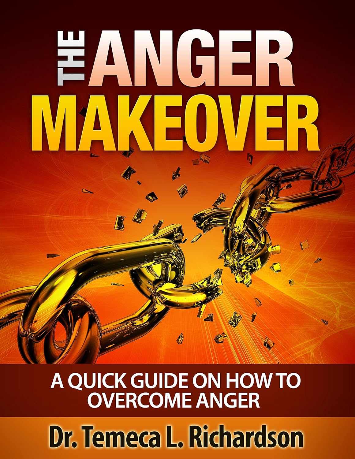 The ANGER Makeover: A Quick Guide on How to Overcome Anger (The ...