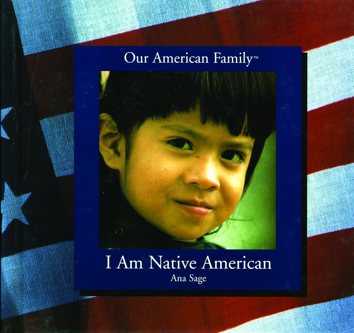 I Am Native American (Our American Family): Sage, Ana, Stuart, Liza ...