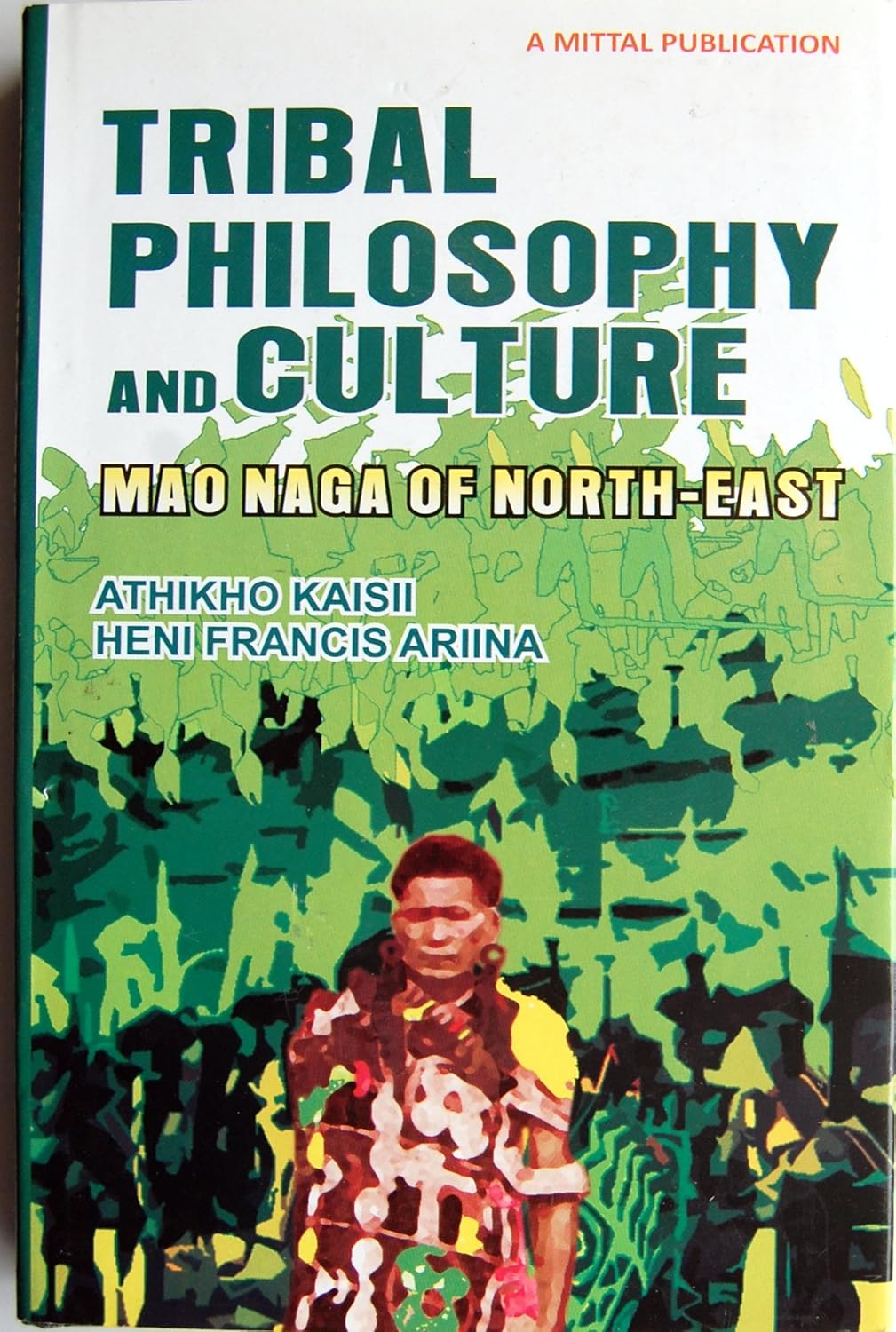 Tribal Philosophy And Culture - Mao Naga Of North East: unknown author ...