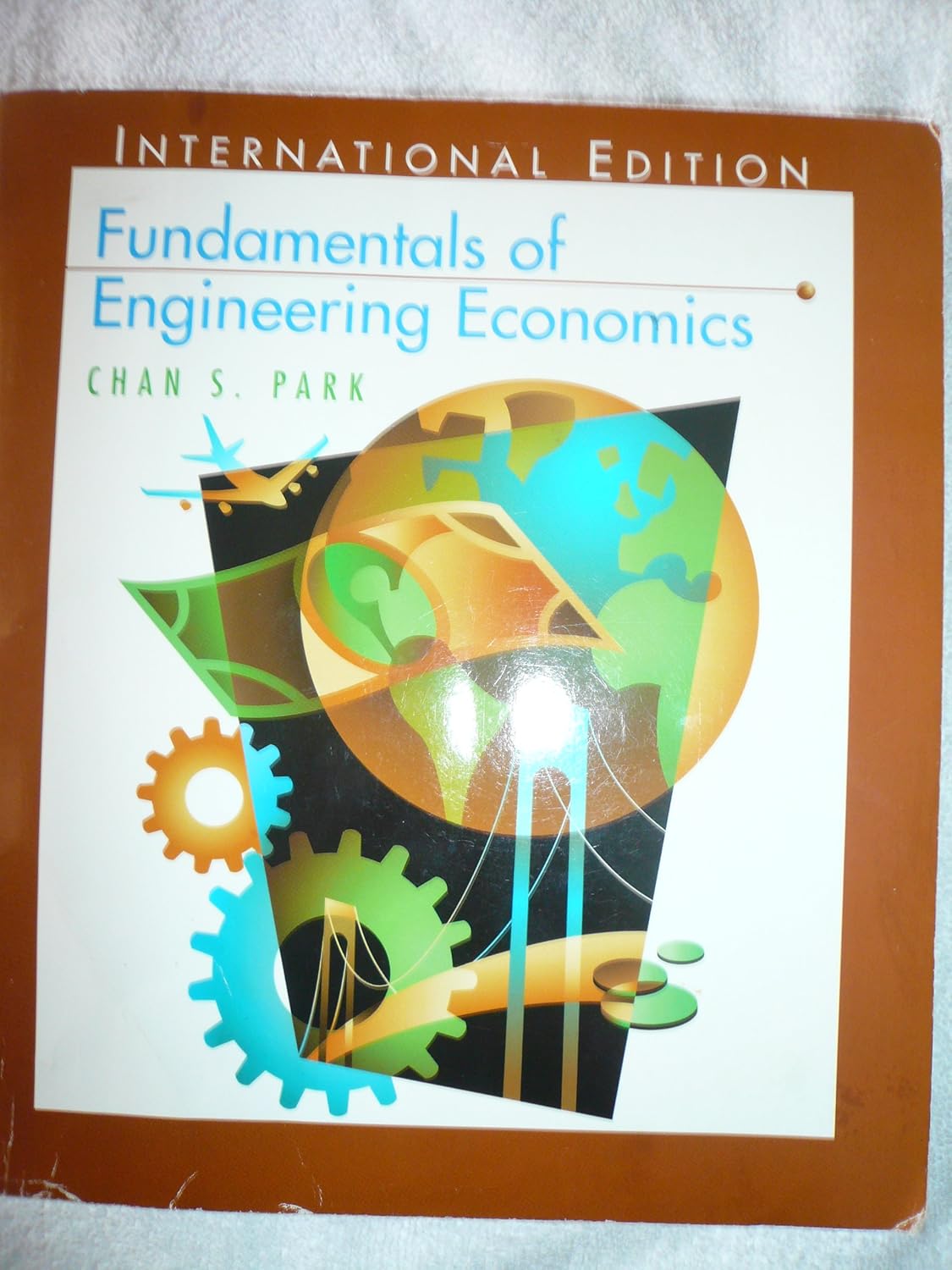 Fundamentals of Engineering Economics International Edition: Chan S ...