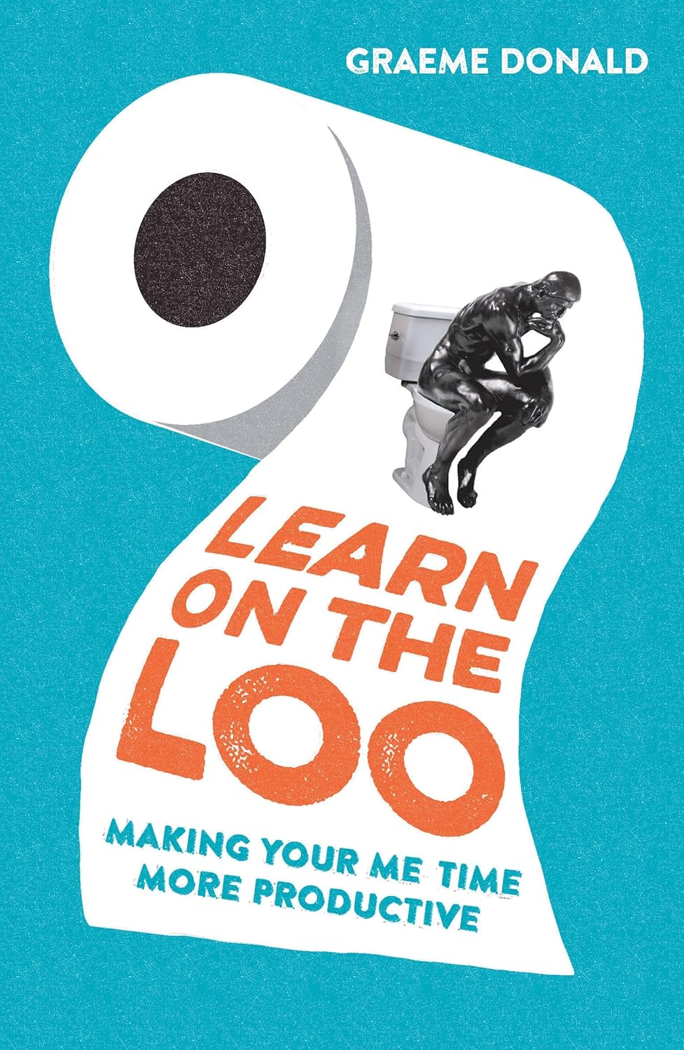 Learn on the Loo: Making Your Me Time More Productive: Donald, Graeme ...
