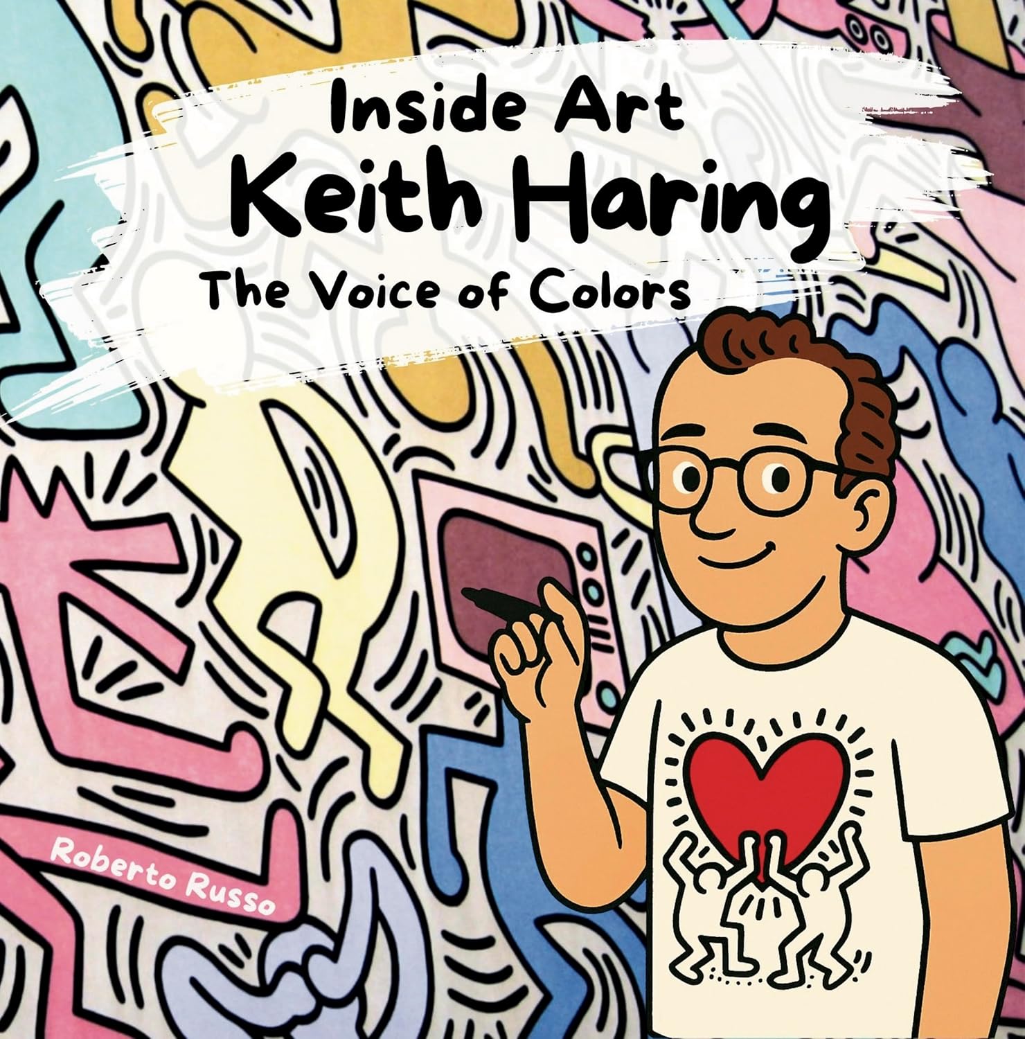 Keith Haring. The Voice of Colors: A Keith Haring book for kids who ...