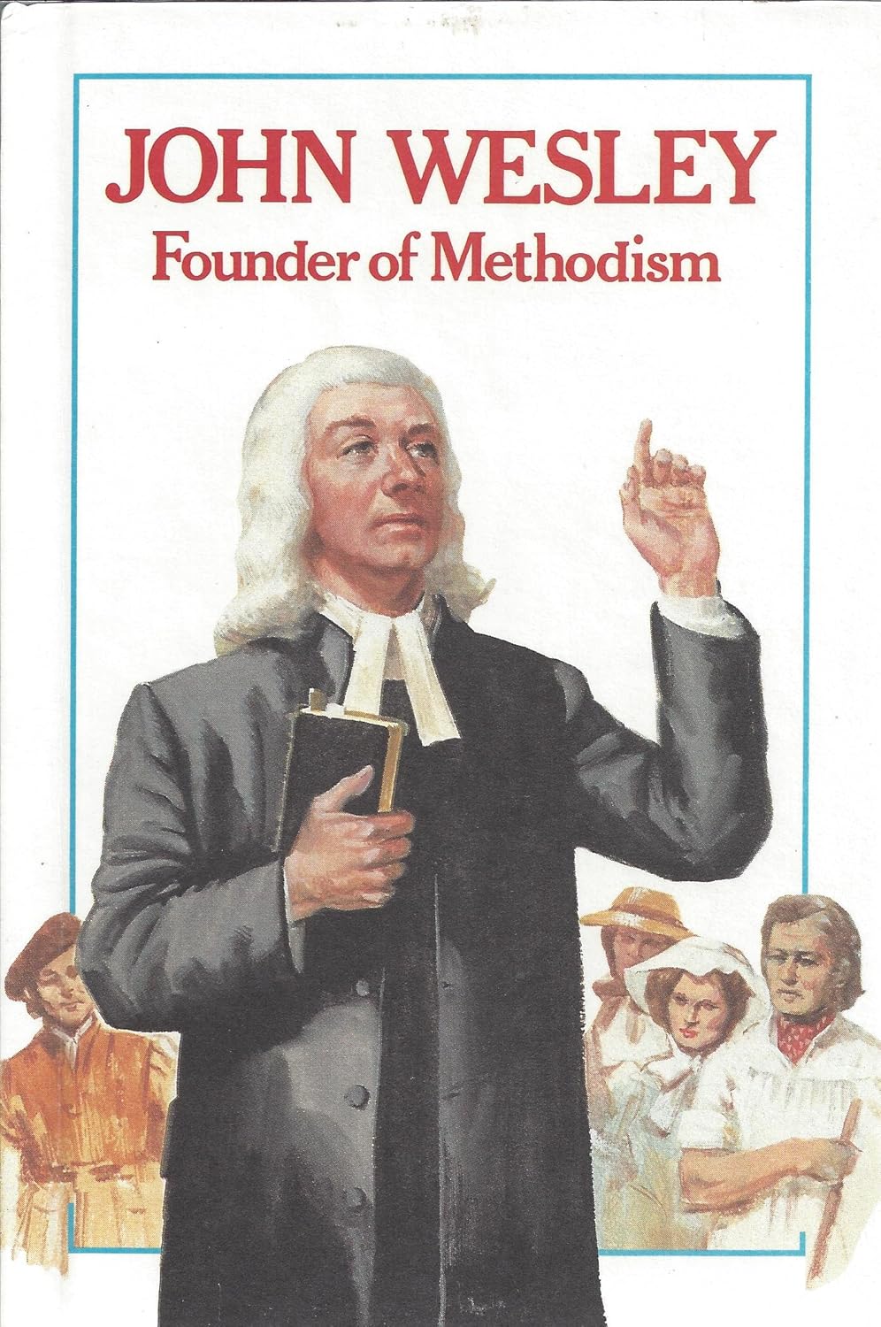 John Wesley: Founder of Methodism: John A Vickers: 9780946550654 ...